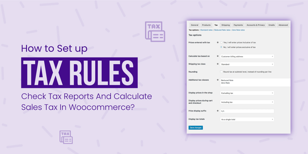 How To Set Up Tax Rules Check Tax Reports In WooCommerce How To Set Up Tax Rules Check Tax Reports In WooCommerce